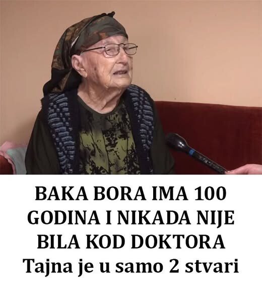 BAKA BORA IMA 100 GODINA I NIKADA NIJE BILA KOD DOKTORA Tajna je u samo ...